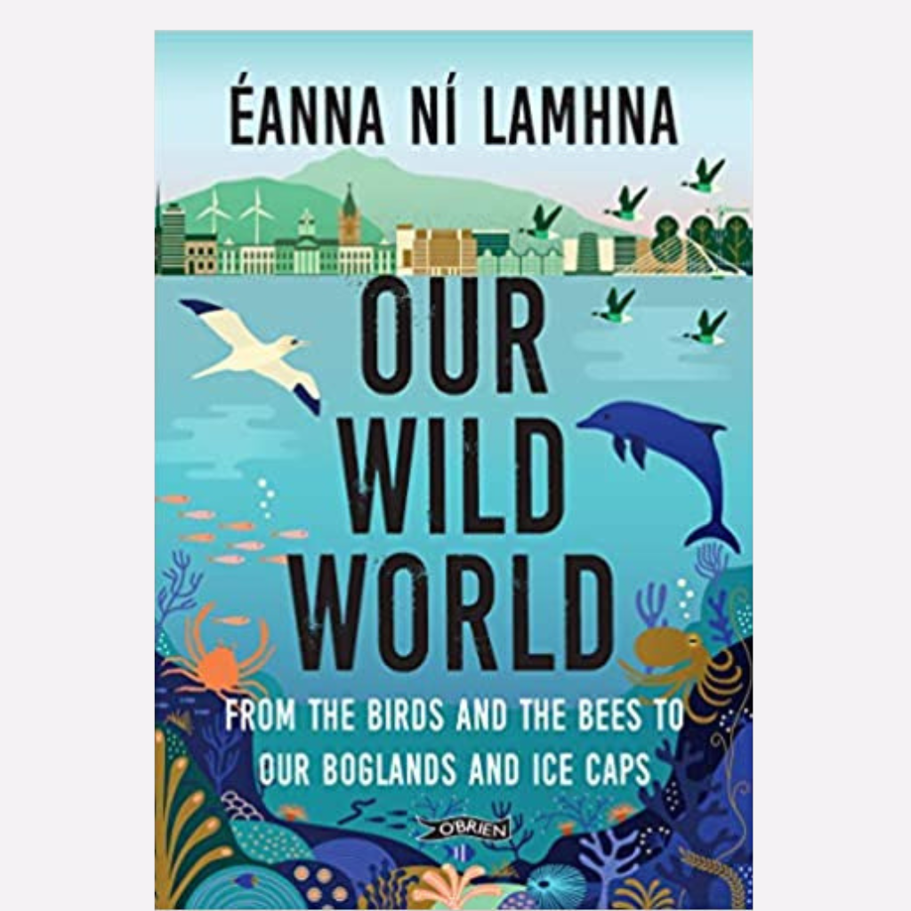 Our Wild World by Eanna Ni Lamhna – Mulveys.ie